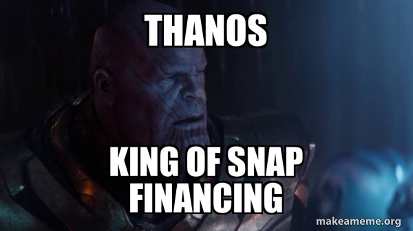 Thanos King of Snap Financing - Thanos - Impossible Meme Generator