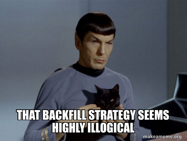 That Backfill Strategy Seems Highly Illogical - Spock and Cat Meme Meme ...