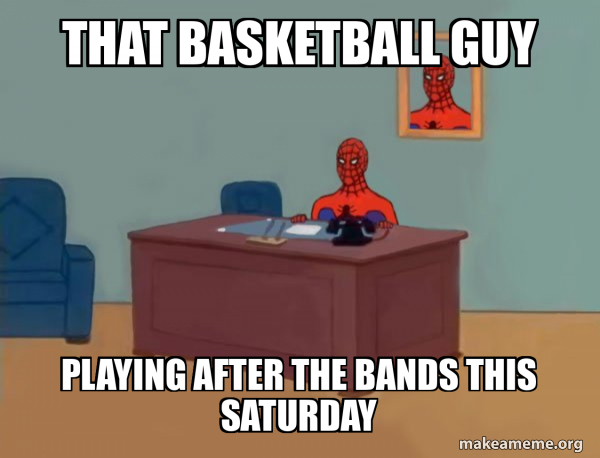That Basketball Guy Playing After The Bands This Saturday - Spiderman ...