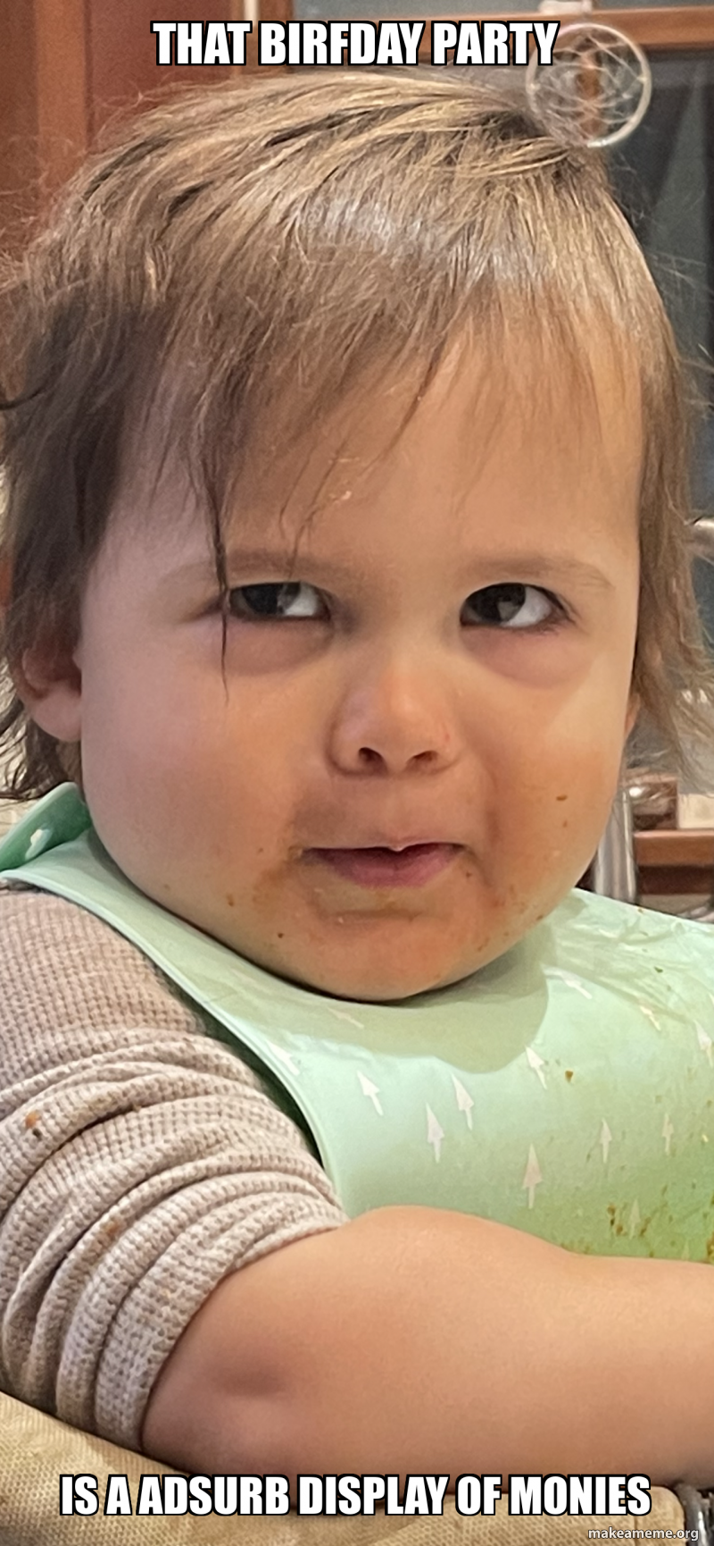 That birfday party Is a adsurb display of monies Meme Generator