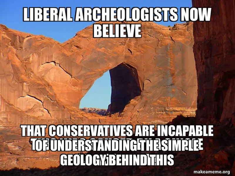 that conservatives are incapable of understanding the simple geology ...