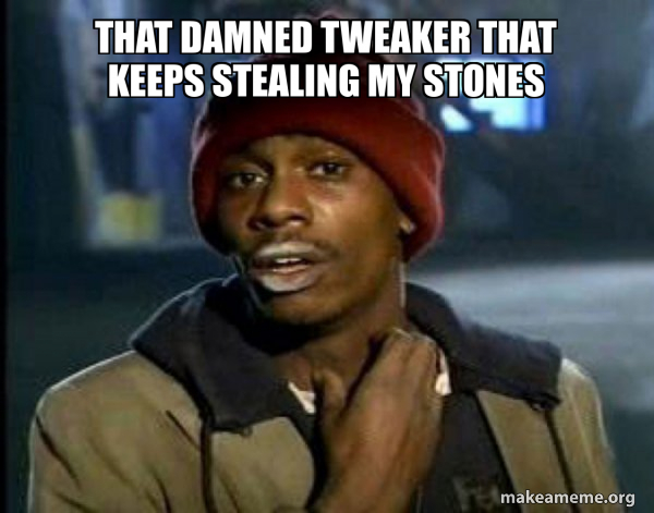 that damned tweaker that keeps stealing my stones - Dave Chappelle ...