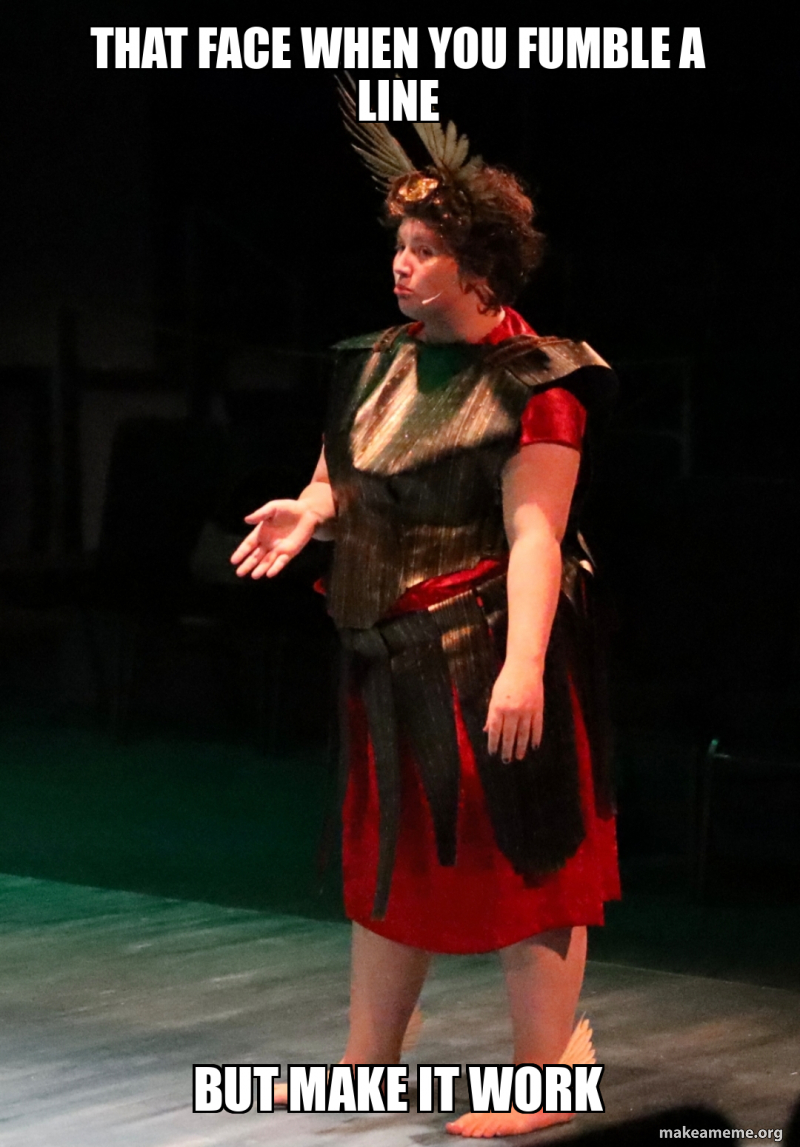 that face when you fumble a line but make it work Meme Generator