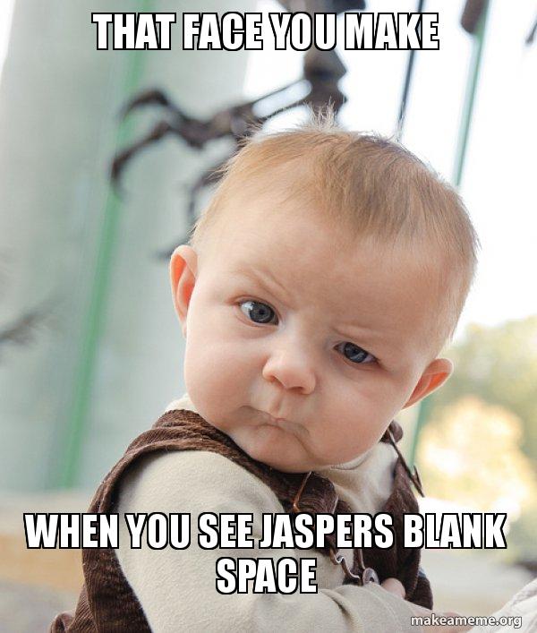 that face you make when you see jaspers blank space - Skeptical Baby ...