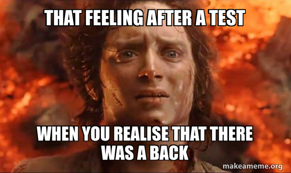 that feeling after a test when you realise that there was a back ...