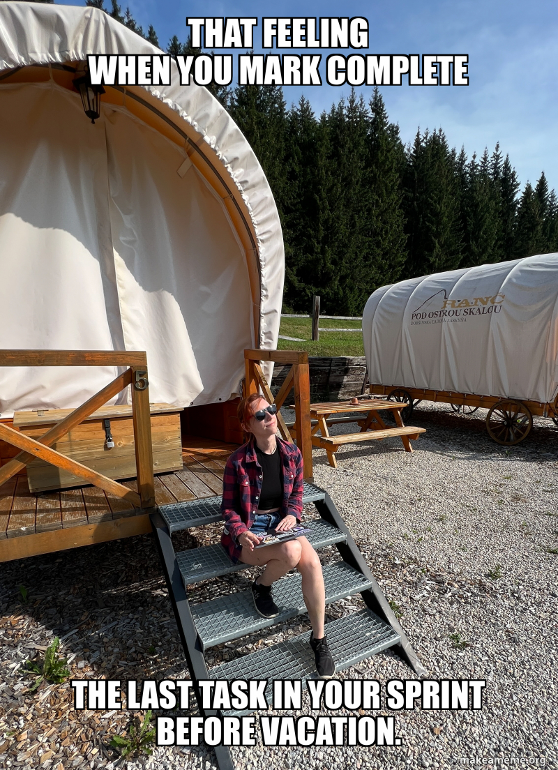 That feeling when you mark complete the last task in your sprint before ...