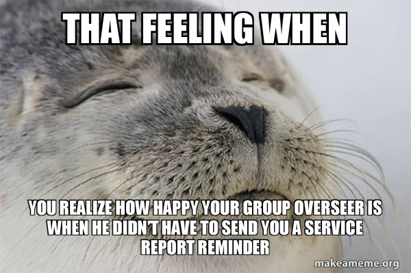 That feeling when You realize how happy your group Overseer is when he ...