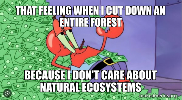 that feeling when I cut down an entire forest because I don't care ...