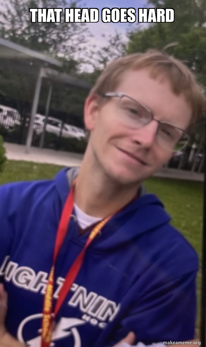 That head goes hard Meme Generator
