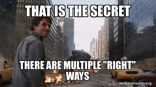 That is the secret There are multiple "right" ways - That's My Secret ...