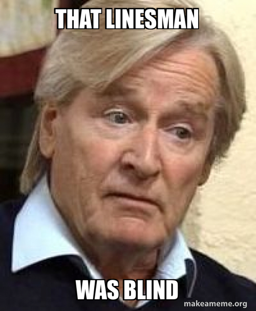 That linesman Was Blind Meme Generator