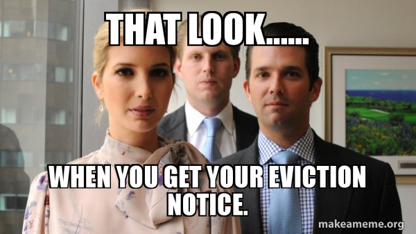 That look...... when you get your eviction notice. - The Trump Kids ...