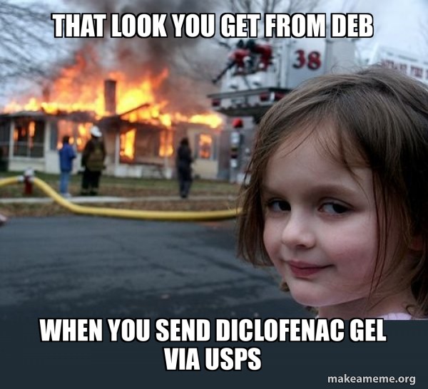That look you get from Deb when you send diclofenac gel via USPS ...