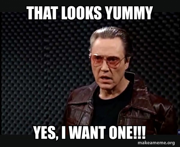 THAT LOOKS YUMMY YES, I WANT ONE!!! - SNL - More Cowbell Meme Generator