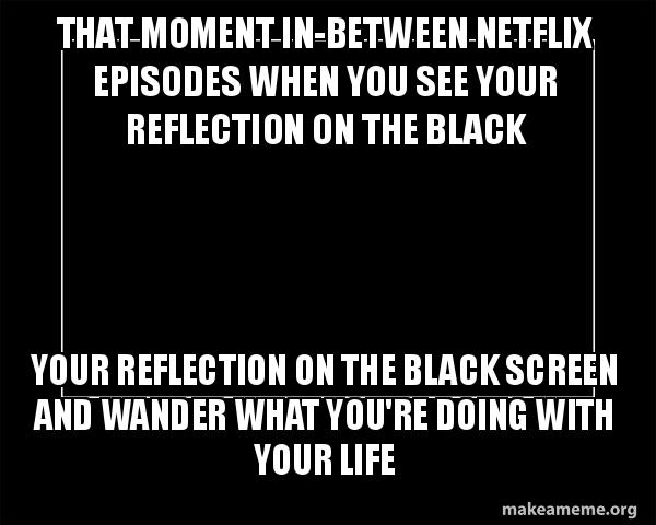Netflix Black Screen Memes 10 Shows For Kids In Netflix's 'early