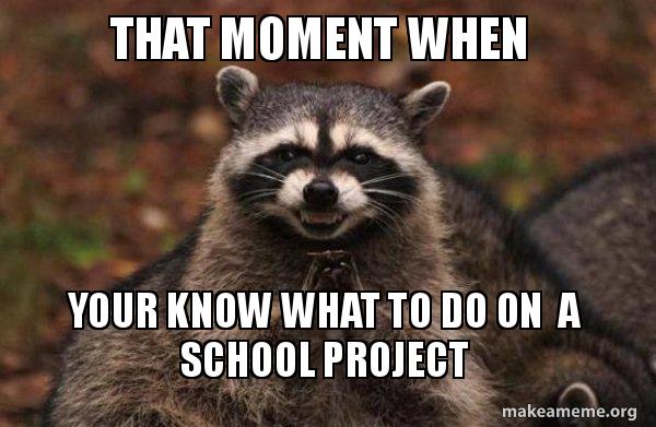 School Projects Memes Memes This Is Gonna Be Rough. | Фејсбук