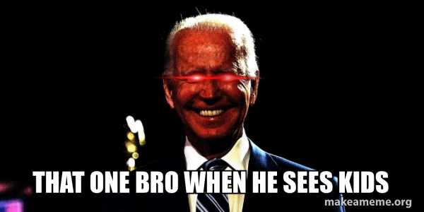 That one bro when he sees kids - Dark Brandon Meme Generator