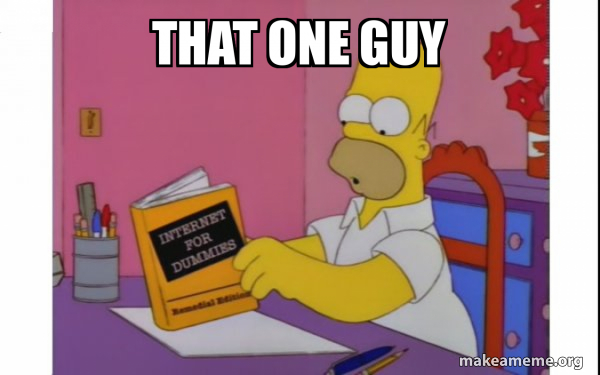 that one guy - Computer Homer Meme Generator
