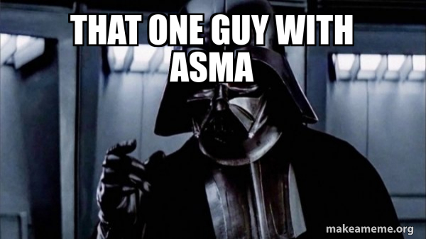 That one Guy with asma - Darth Vader - Choke Meme Generator