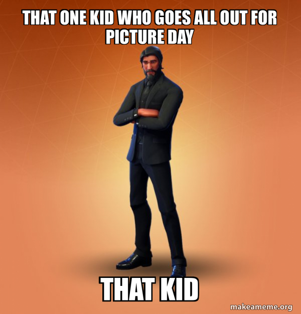 That one kid who goes all out for picture day That kid - Fortnite The ...