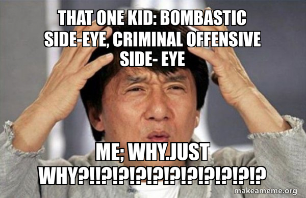 that one kid: BoMbAsTiC sIdE-eYe, cRiMiNaL OfFeNsIvE sIdE- eYe Me; WhY ...