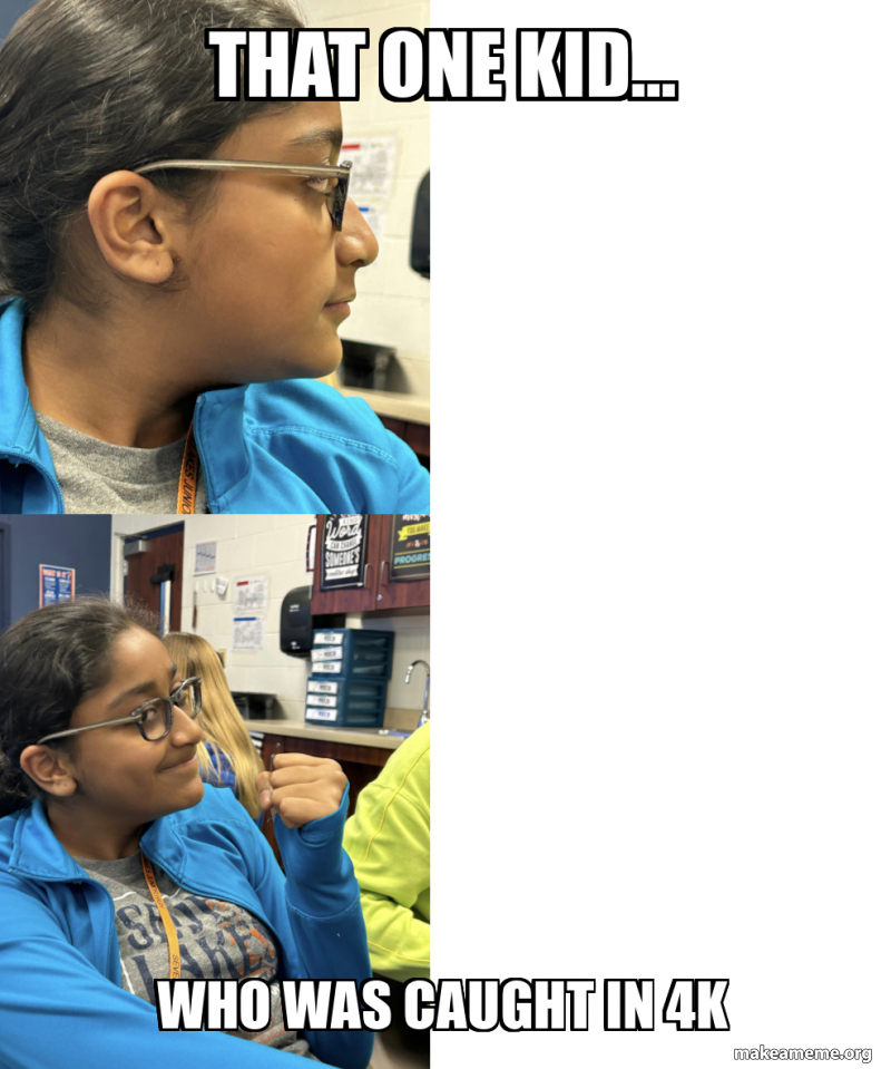 That one kid… Who was caught in 4k Meme Generator