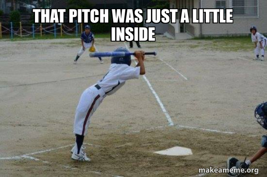 That pitch was just a little inside Meme Generator