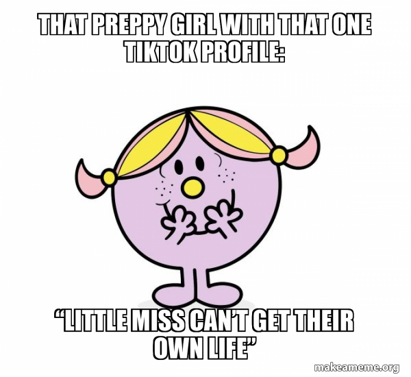 That preppy girl with that one TikTok profile: “Little miss can’t get ...