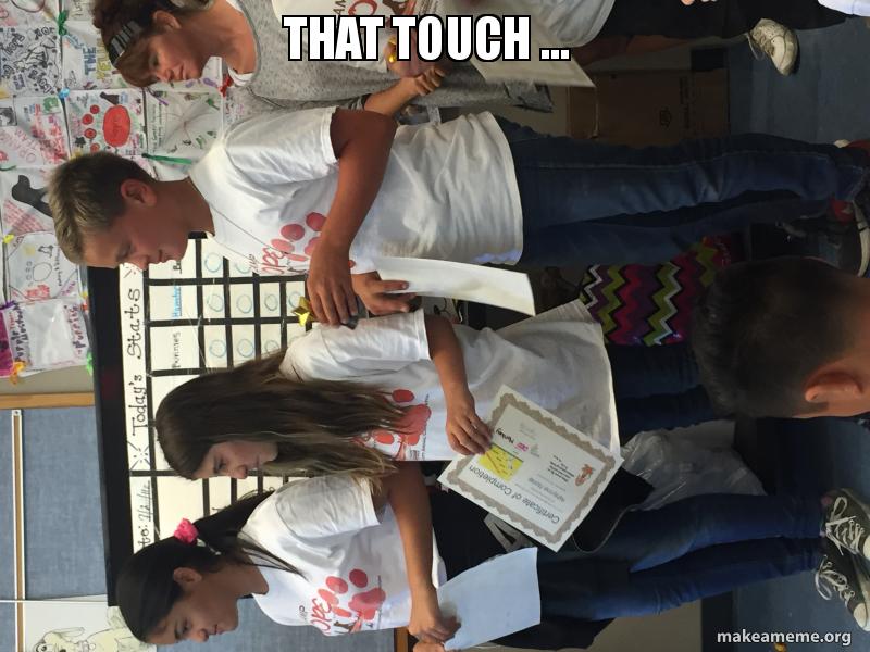 That touch ... Meme Generator