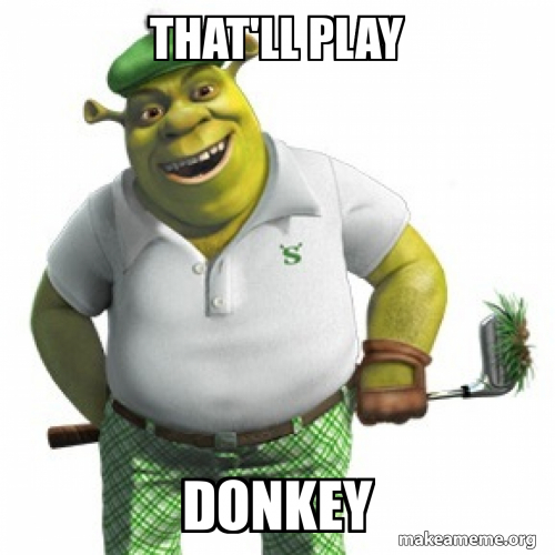 That'll Play Donkey Meme Generator
