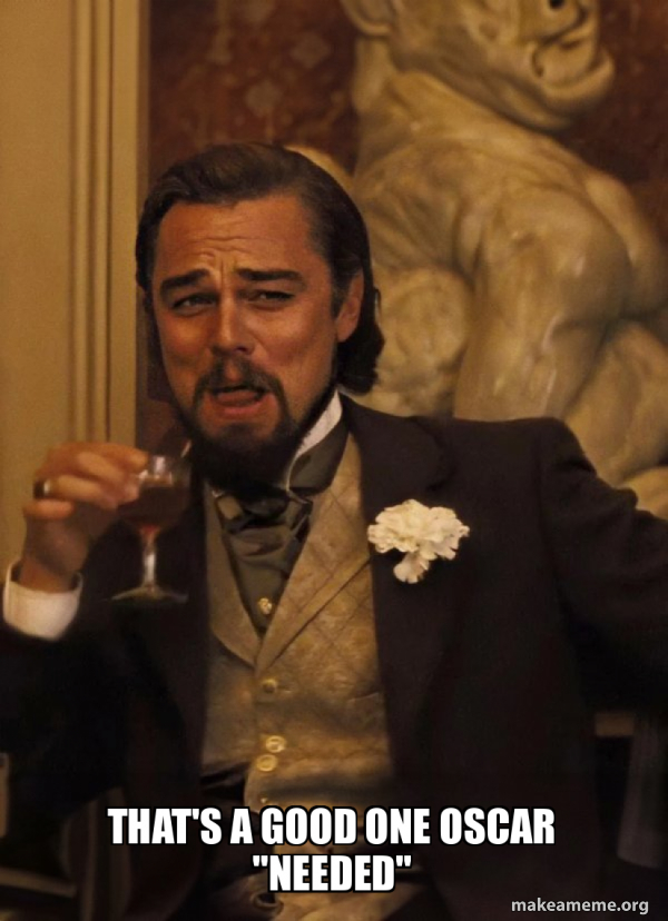 That's a good one Oscar "needed" - Leonardo DiCaprio Laughing Django ...