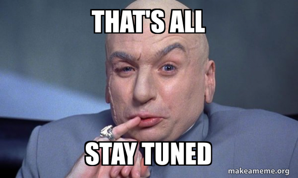 that's all stay tuned - You Complete Me Meme Generator