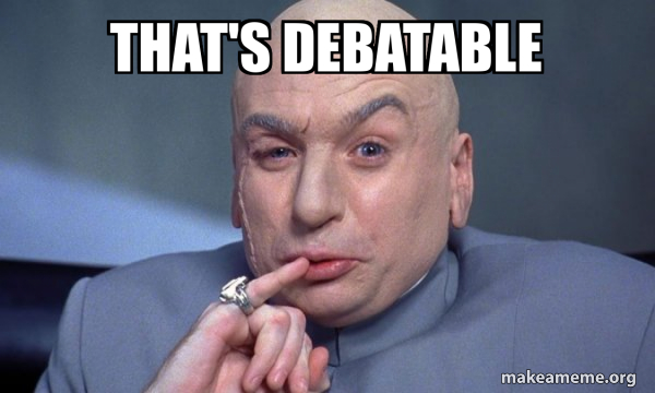 That's Debatable - You Complete Me Meme Generator