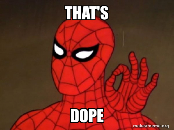 that's DOPE - Spiderman - Care factor Zero Meme Generator