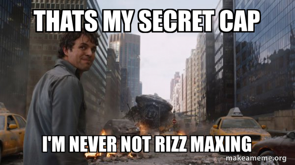thats my secret cap I'm never not rizz maxing - That's My Secret Meme ...