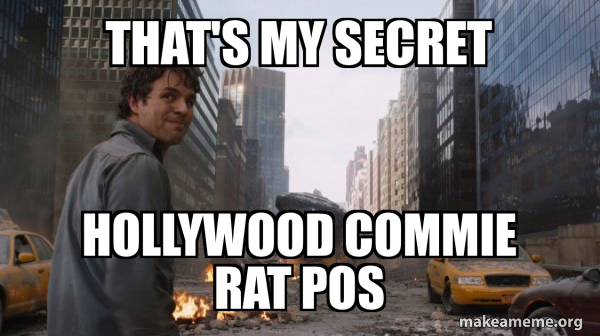 That's my secret hollywood commie rat pos - That's My Secret Meme Generator