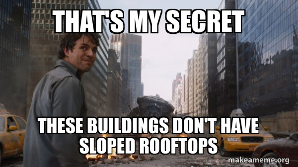 That's my secret these buildings don't have sloped rooftops - That's My ...