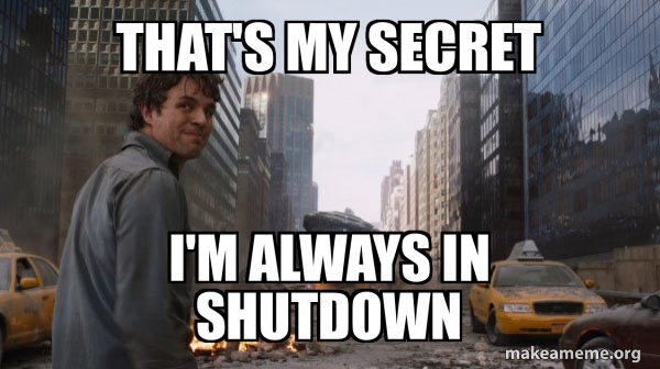 That's My Secret I'm always in shutdown - That's My Secret Meme Generator