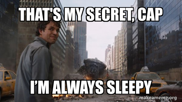 That's my secret, cap I’m always sleepy - That's My Secret Meme Generator