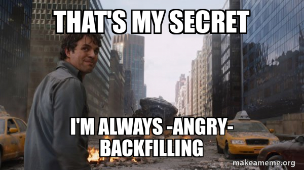 THAT'S MY SECRET I'M ALWAYS -ANGRY- BACKFILLING - That's My Secret Meme ...