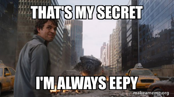That's my secret I'm always eepy - That's My Secret Meme Generator