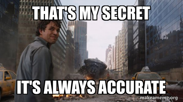 That's my secret It's always accurate - That's My Secret Meme Generator