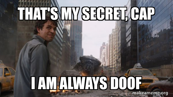 that's my secret, cap i am always doof - That's My Secret Meme Generator
