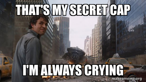 That's my SECRET cap I'm always crying - That's My Secret Meme Generator