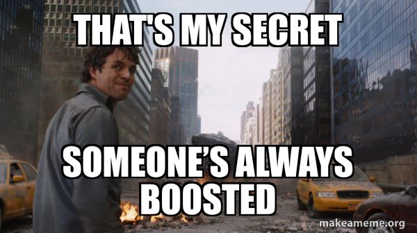 That's my secret SomEone’s always boosted - That's My Secret Meme Generator