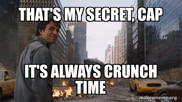 That's my secret, Cap It's Always Crunch time - That's My Secret Meme ...
