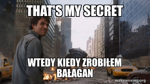 That's my secret Wtedy kiedy zrobiłem bałagan - That's My Secret Meme ...