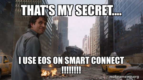 That's my secret.... I USE EOS ON SMART CONNECT !!!!!!!! - That's My ...