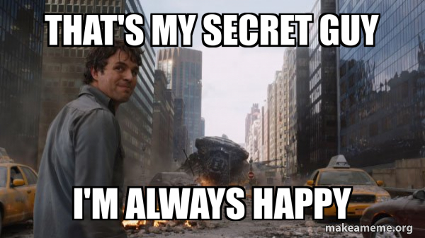 That's my secret guy i'm always happy - That's My Secret | Make a Meme