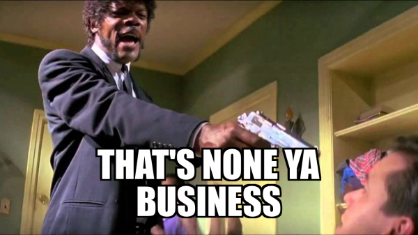 That's None Ya Business - Samuel L. Jackson Say What Meme Generator